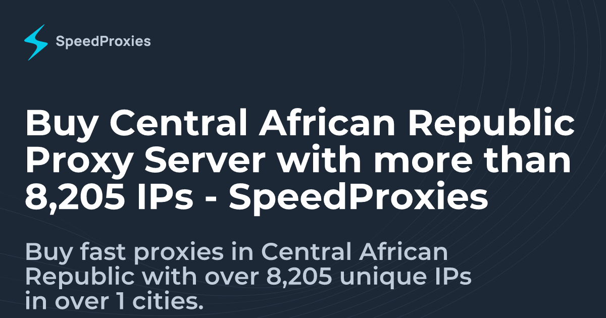 Buy Central African Republic Proxy Server with more than 8,205 IPs ...