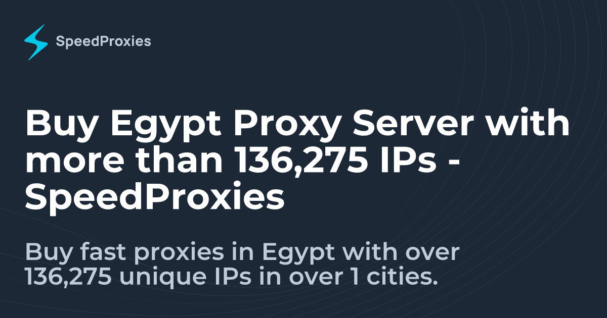 Buy Egypt Proxy Server with more than 136,275 IPs - SpeedProxies