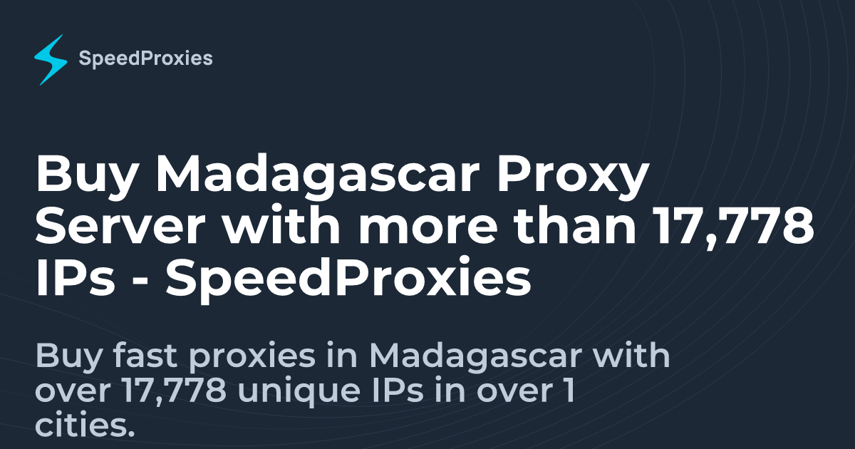 Buy Madagascar Proxy Server with more than 17,778 IPs - SpeedProxies