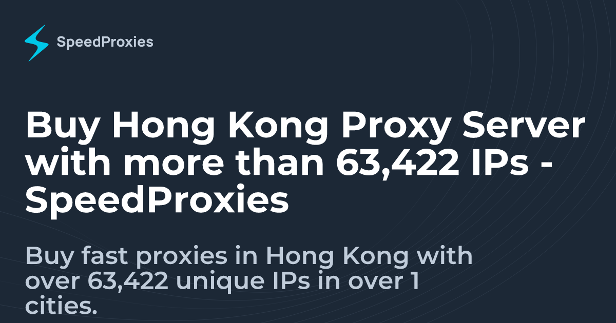 Buy Hong Kong Proxy Server with more than 63,422 IPs - SpeedProxies