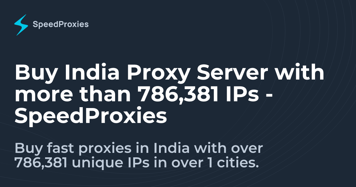 Buy India Proxy Server with more than 786,381 IPs - SpeedProxies