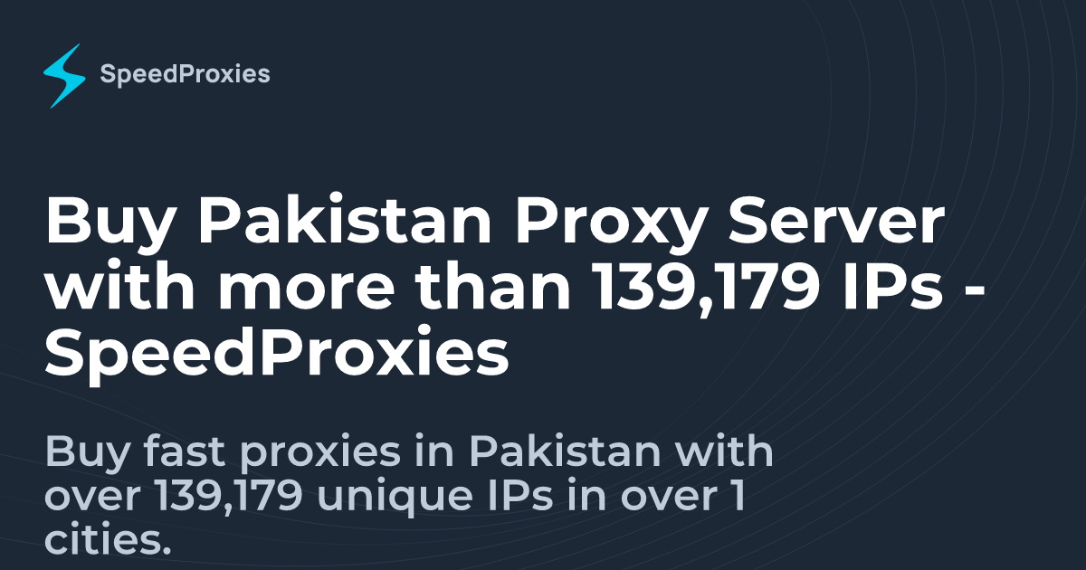 Buy Pakistan Proxy Server with more than 139,179 IPs - SpeedProxies