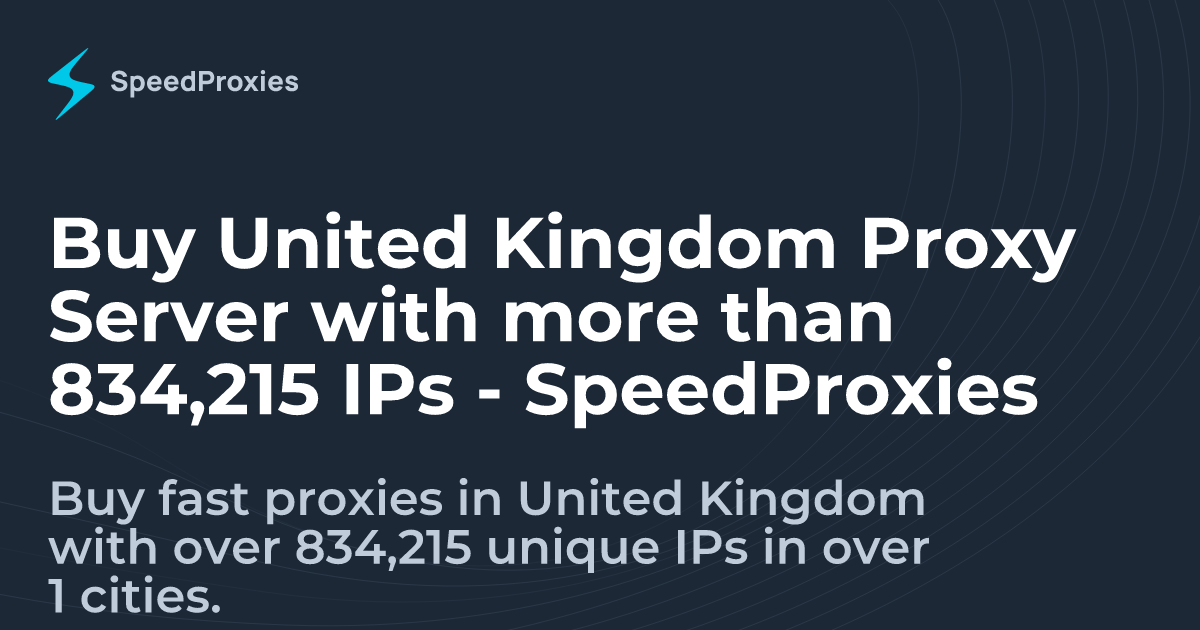 Buy United Kingdom Proxy Server with more than 834,215 IPs - SpeedProxies